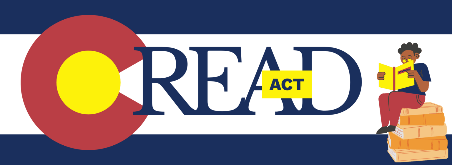 Colorado READ Act (Reading to Ensure Academic Development) - Colorado ...
